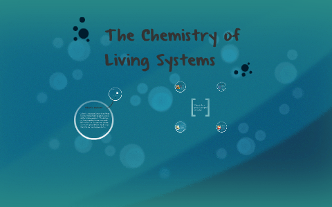 The Chemistry of Living Systems by Kelly Hamilton on Prezi