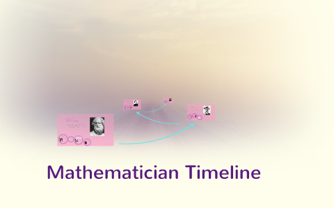 Mathematician Timeline by Ashmen Walker on Prezi