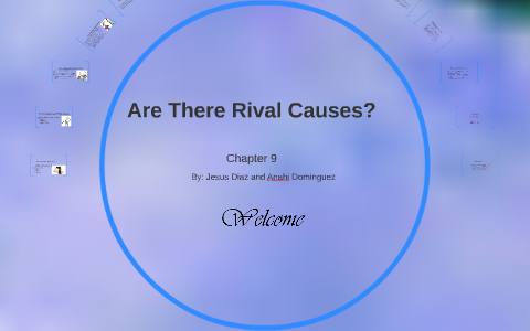 Chapter 9: Are There Rival Causes? by Jesus Diaz on Prezi
