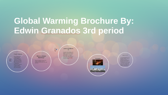 Global Warming Brochure by Edwin Granados on Prezi