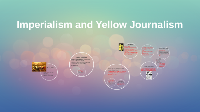 Imperialism and Yellow Journalism by Charity Miller on Prezi