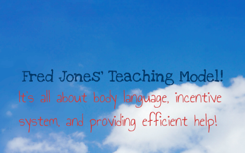 The Fred Jones Teaching Model by Tiffany Finch on Prezi
