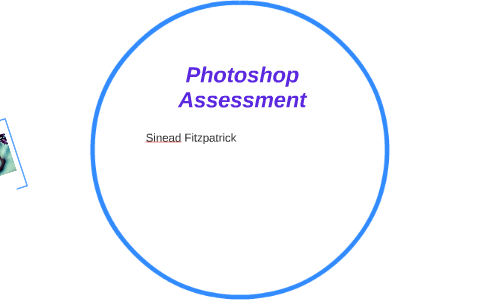 Photoshop Assessment by Sinead Fitzpatrick on Prezi