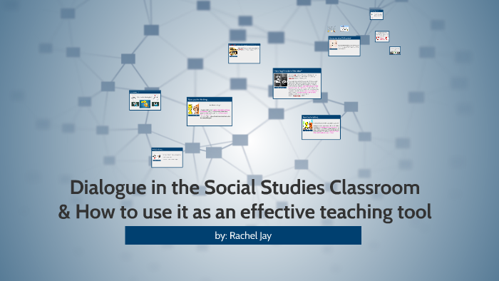 Dialogue in the Social Studies Classroom by Rachel Jay on Prezi