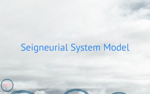 Seigneurial System Model by evariste mwadi on Prezi