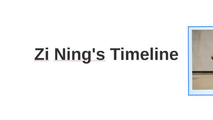 Zi Ning's Timeline by ZiNing L on Prezi
