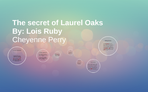 The secret of Laurel Oaks by Cheyenne Perry on Prezi