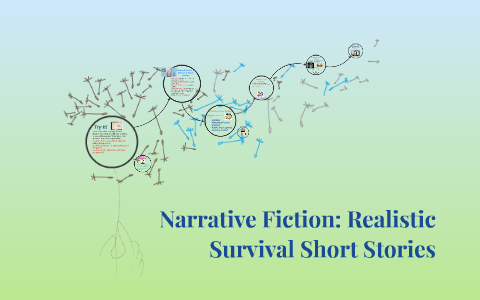 Narrative Fiction: Realistic Survival Short Stories by Julia Rouse on Prezi