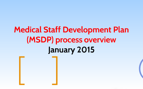 Medical Staff Development Plan (MSDP) process overview by Glenn ...