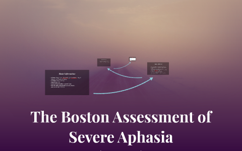 The Boston Assessment of Severe Aphasia by Lindsey Freeland on Prezi