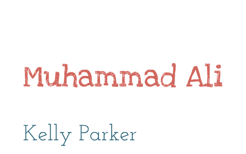 Muhammad Ali by Kelly Parker on Prezi