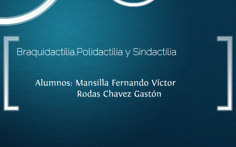 Braquidactilia,Polidactilia y Sindactilia by Fer Mansilla on Prezi