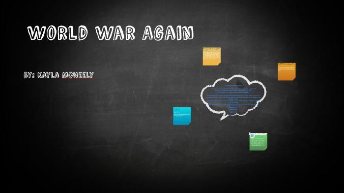 World War Again by Kayla McNeely on Prezi