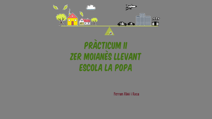 Presentació Pràcticum II Ferran Ribó i Roca by Ferran Ribó Roca on Prezi