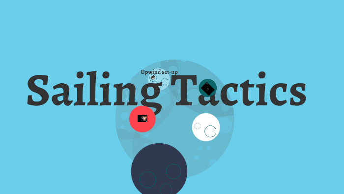 Sailing Tactics by James Driver on Prezi