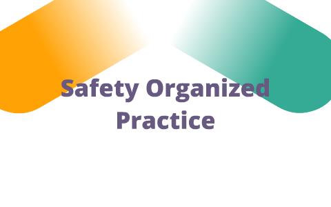 Safety Organized Practice by georgia england on Prezi