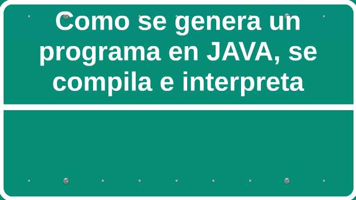 Como se genera un programa en JAVA, se compila e interpreta by Daniel ...