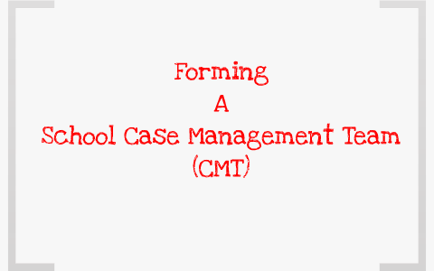 Forming A School Case Management Team by Melissa Chin on Prezi