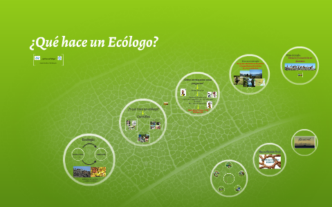 ¿Qué es lo que hace un Ecólogo? by Antonella Panebianco on Prezi