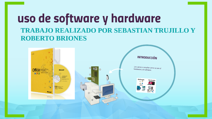 USO DE SOFTWARE Y HARDWARE by Roberto on Prezi