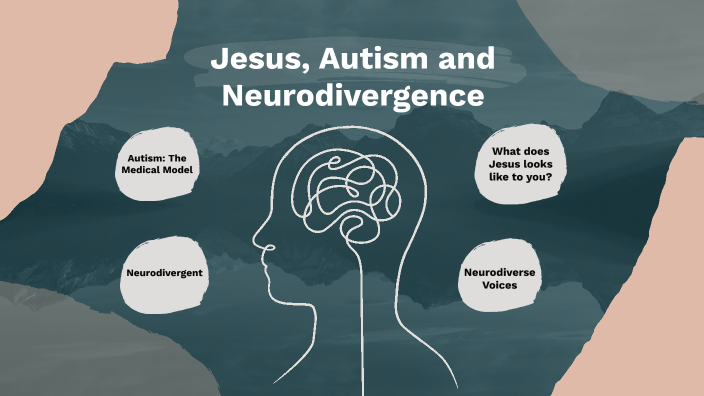 Jesus, Autism and Neurodivergence by Alice JR on Prezi