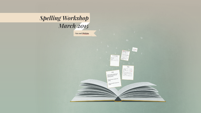 Spelling Workshop by philippa garforth on Prezi