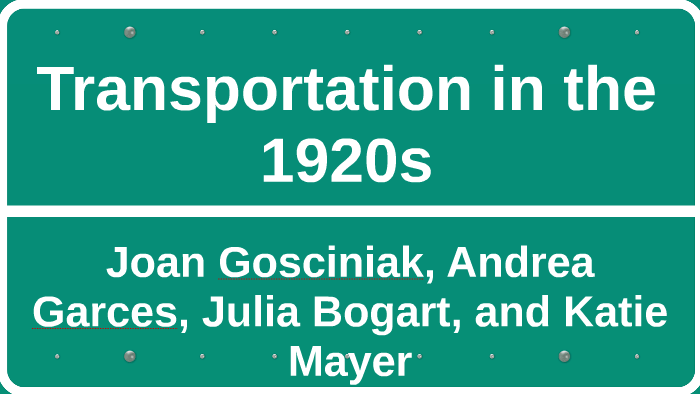 Transportation in the 1920's by Katie Mayer on Prezi