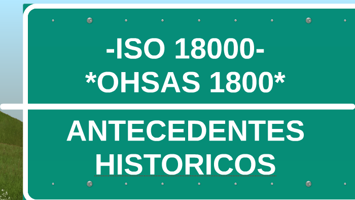 -ISO 18000- *OHSAS 1800* by Itati Hernandez on Prezi