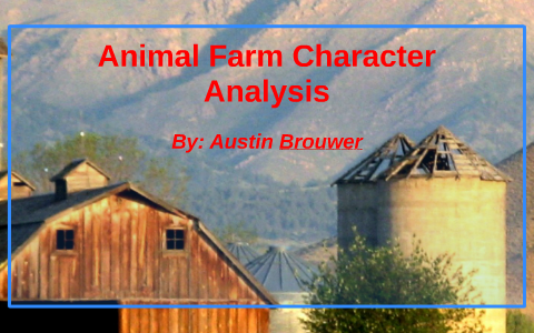 Animal Farm Character Analysis by Austin Brouwer on Prezi