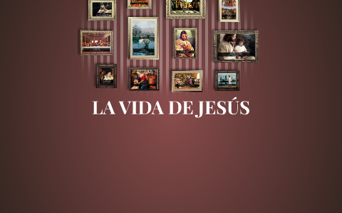 LA VIDA DE JESÚS by on Prezi