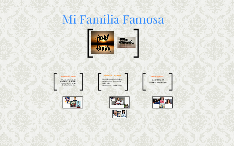 Mi Familia Famosa by lillian carmichael on Prezi