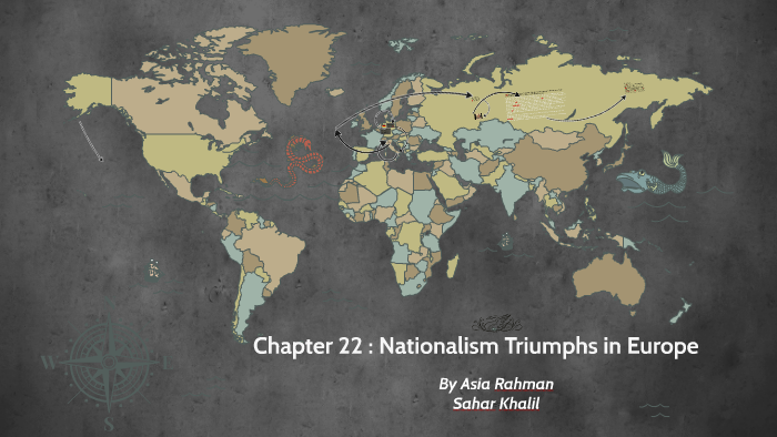 Chapter 22 : Nationalism Triumphs in Europe by Asia Rahman on Prezi
