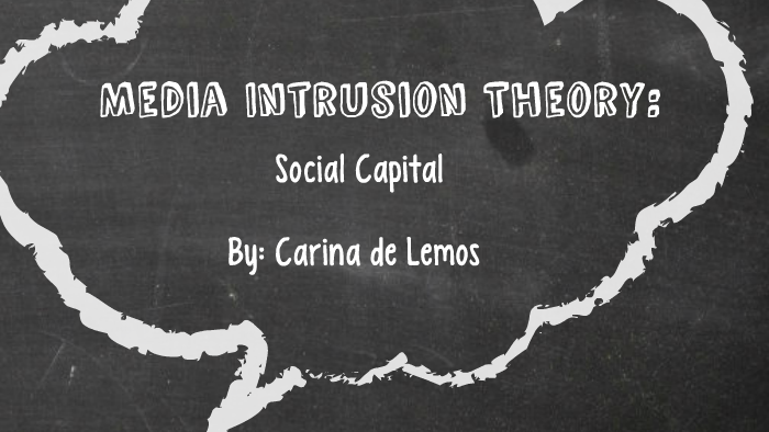 Media Intrusion Theory by Carina de Lemos on Prezi