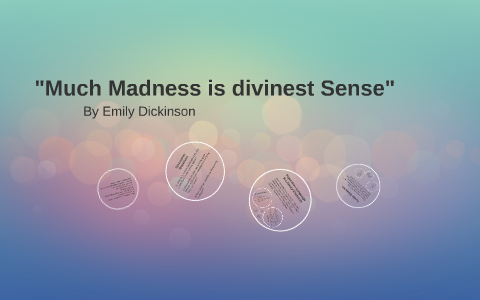 Dickinson - "Much Madness is Divinest Sense" by Candace Edwards on Prezi