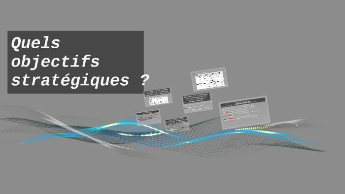 Quels sont les objectifs stratégiques ? by ebru berber on Prezi