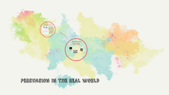 Persuasion in the Real World by Colin Stevens on Prezi