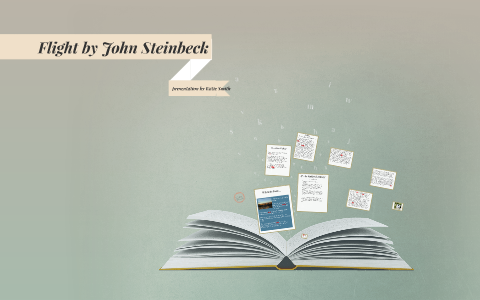 Flight by John Steinbeck by Katherine Smith on Prezi