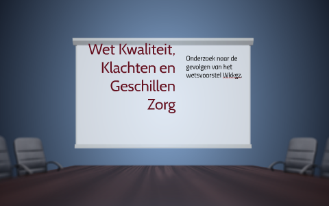 Wet Kwaliteit, Klachten en Geschillen Zorg by Mediha Jasarova on Prezi