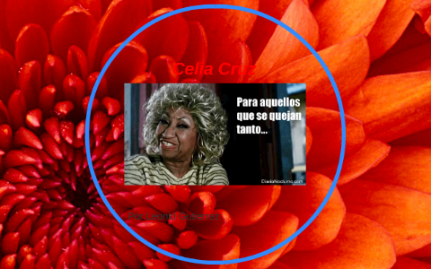 Celia Cruz by Leonid Gutierrez Molina on Prezi