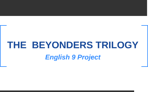 THE BEYONDERS TRILOGY by on Prezi