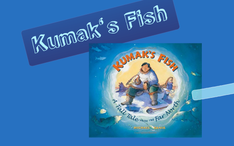 "Kumak's Fish" by Luke Bergeson on Prezi