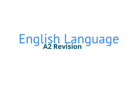 English Language - A2 Revision by Stuart Henderson on Prezi