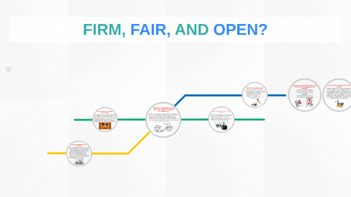 FIRM, FAIR, AND OPEN? by Shanice Watson on Prezi