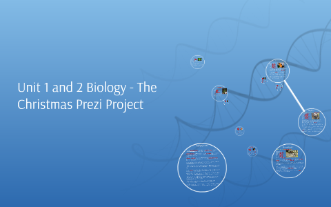 Unit 1 and 2 Biology - The Christmas Prezi Project by Tori Kovach on Prezi