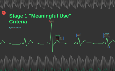 Stage 1 "Meaningful Use" Criteria by Macaela Morris on Prezi