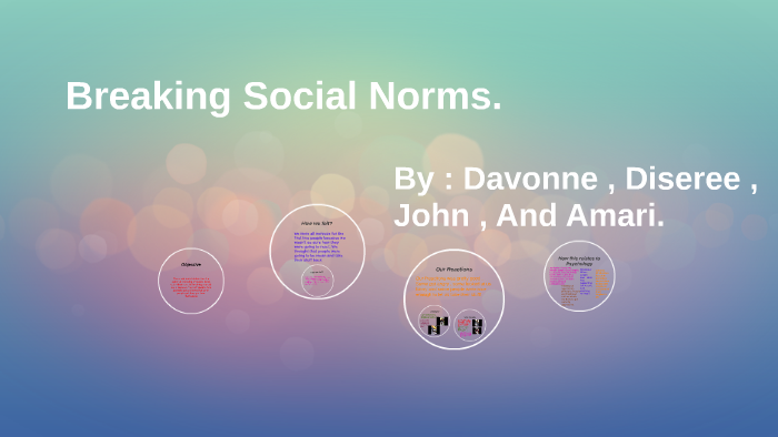 Breaking Social Norms. by Amari Kendrick on Prezi