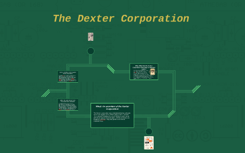 The Dexter Corporation by Owen Cannon on Prezi