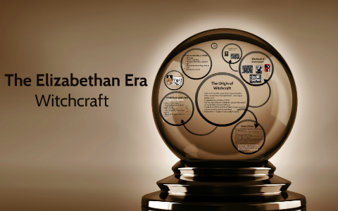 The Elizabethan Era: Witchcraft by olivia gigone on Prezi