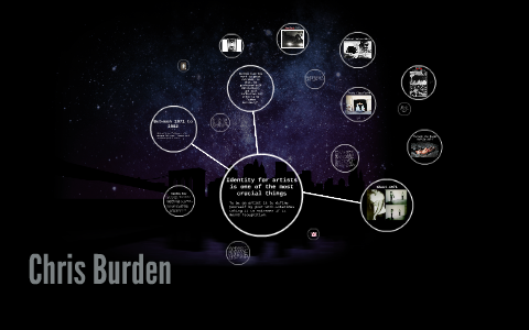 Chris Burden by Autumn Vigil on Prezi