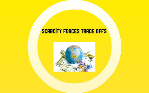 Scarcity forces trade offs by Tony Fritch on Prezi